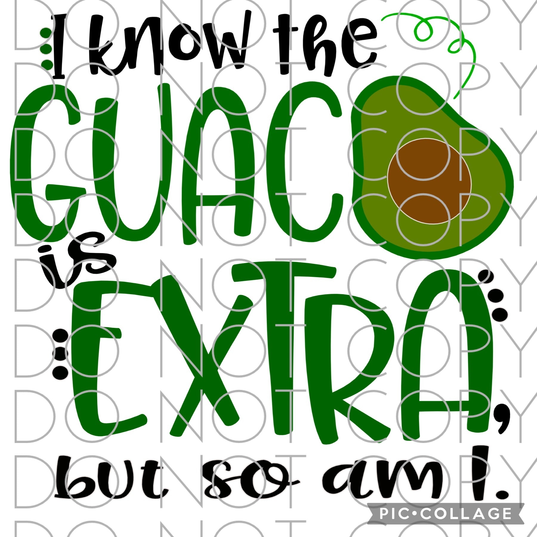 I know the guac is extra, so am I (Sublimation) – House of Personalization